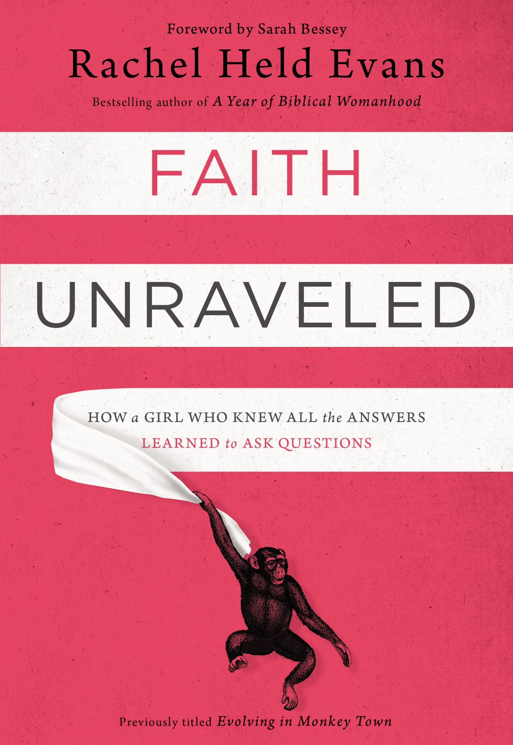 Faith Unraveled: How a Girl Who Knew All the Answers Learned to Ask ...