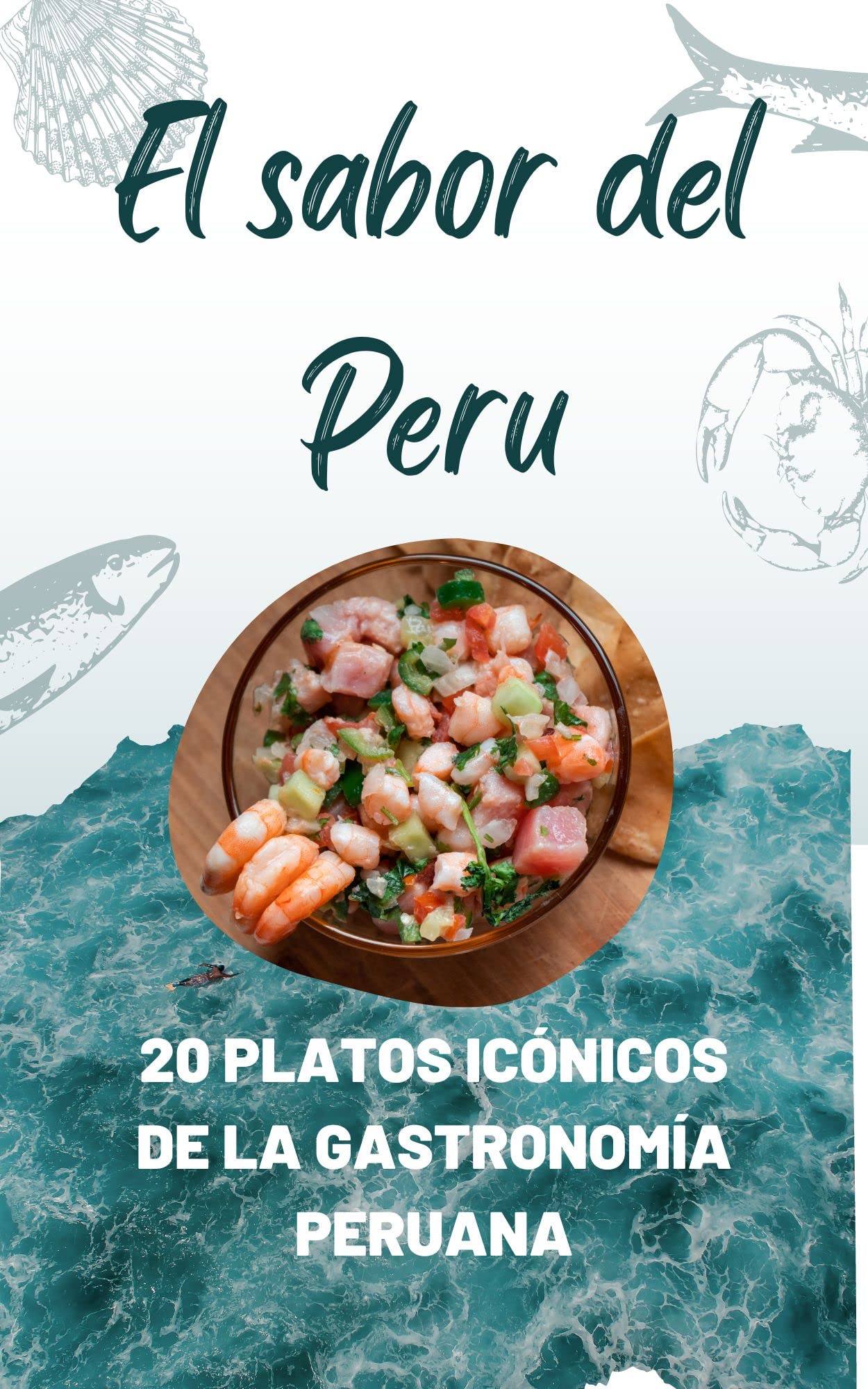 El Sabor Del Peru 20 Platos Iconicos De La Gastronomia | Desertcart ...