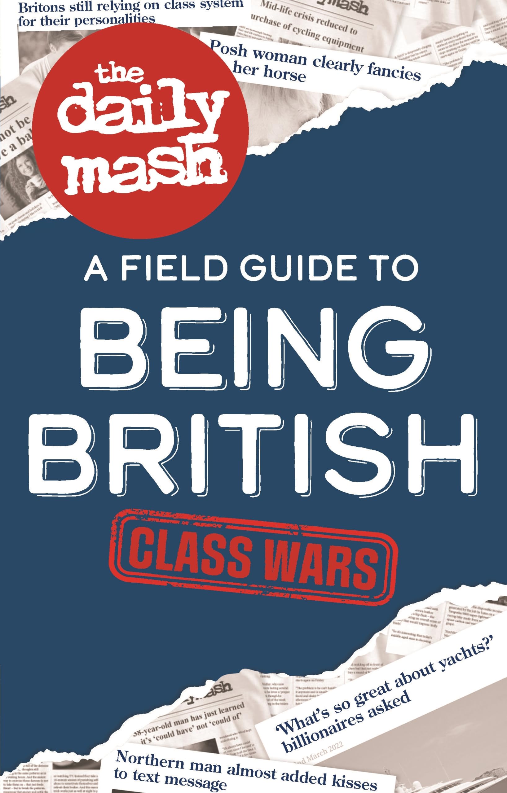 The Daily Mash: Class Wars: A Field Guide to Being British: Amazon.co ...
