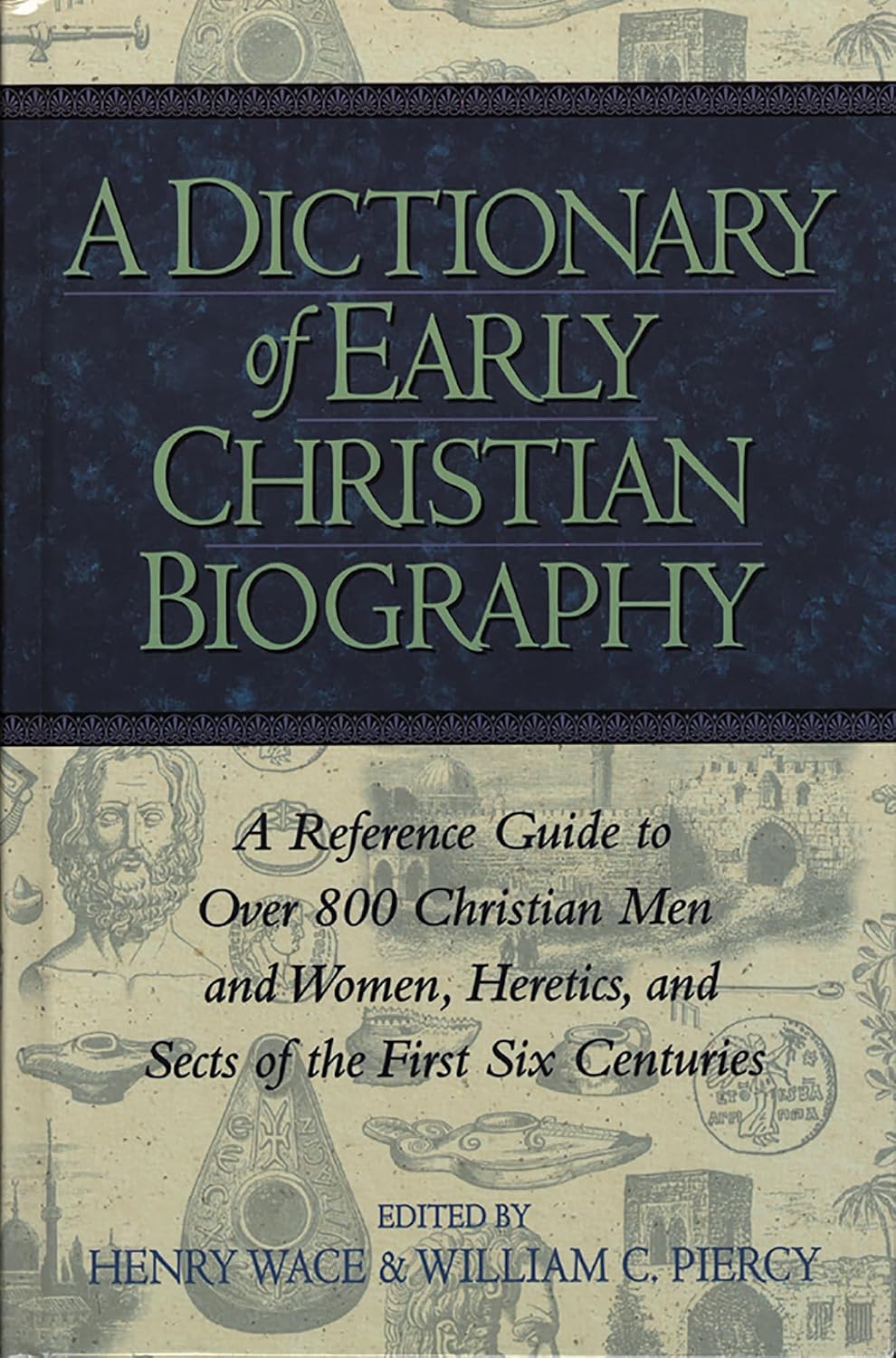 Dictionary of Early Christian Biography: A Reference Guide to Over 800 ...
