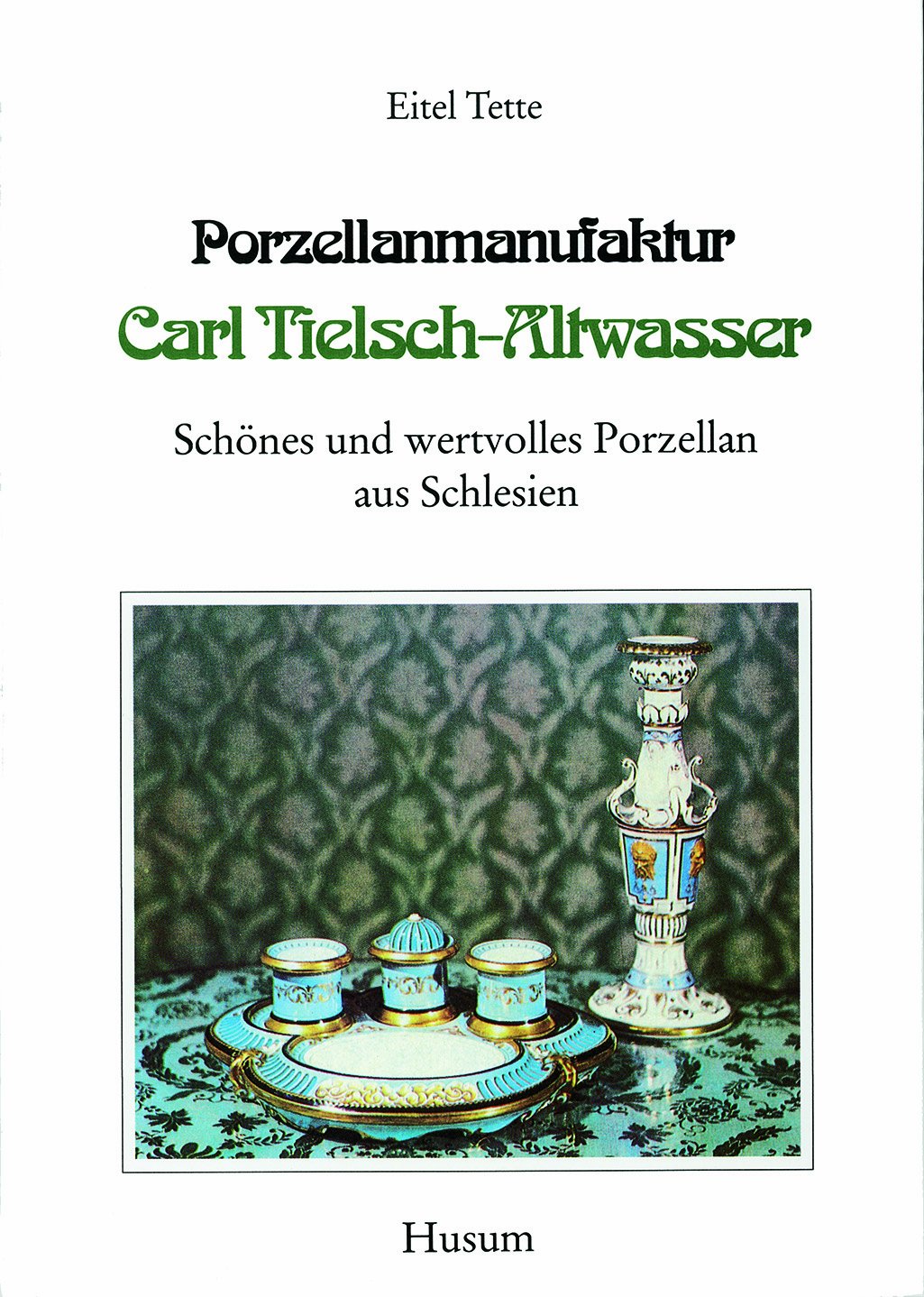 Porzellanmanufaktur Carl Tielsch - Altwasser: Schönes und wertvolles ...