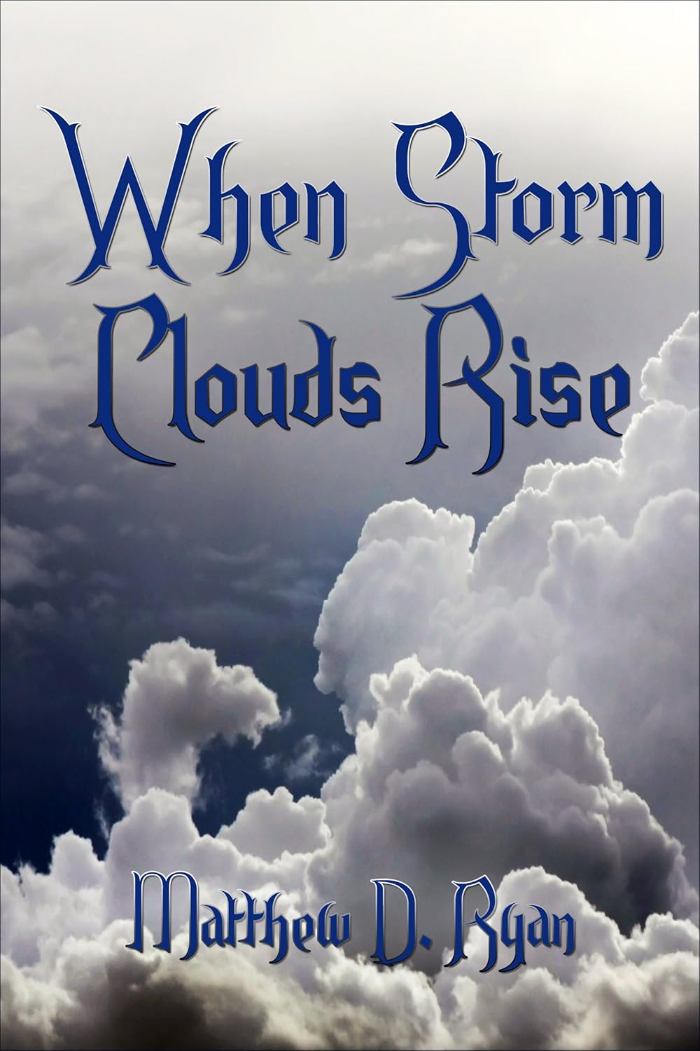 Amazon.com: When Storm Clouds Rise eBook : Ryan, Matthew D., Michalak ...