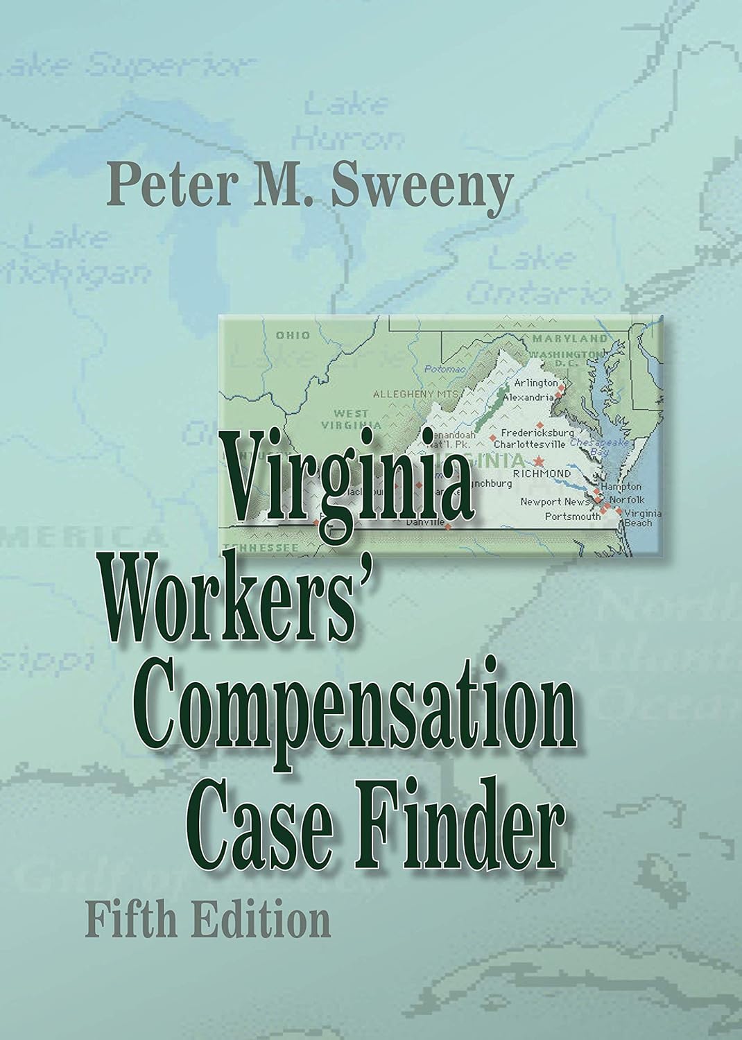 Virginia Workers' Compensation Case Finder - Fifth Edition: Peter M ...