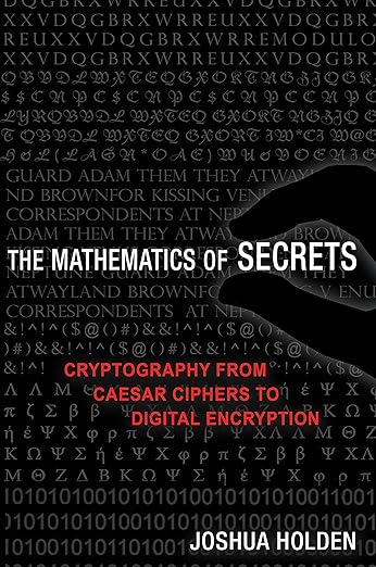 The Mathematics of Secrets: Cryptography from Caesar Ciphers to Digital ...