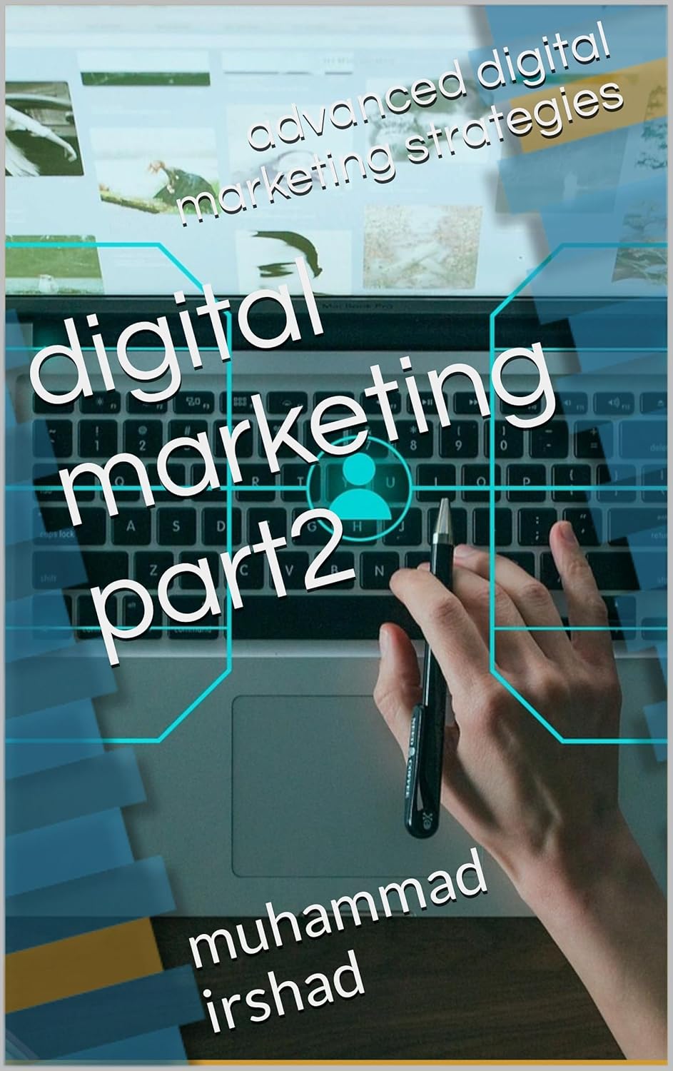 digital marketing part2: Advanced Digital Marketing Strategies eBook : N, MUHAMMAD IRSHAD ...