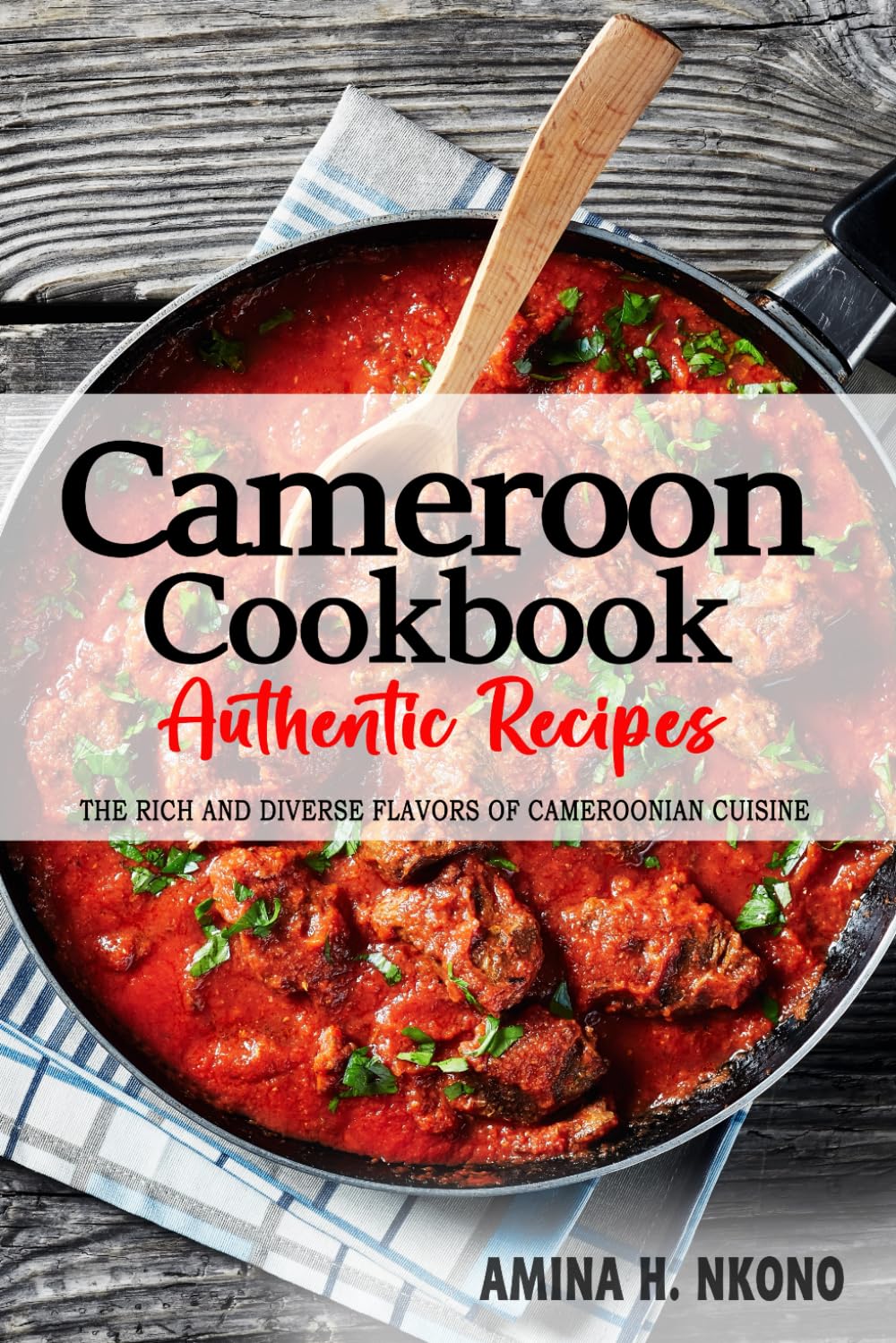 Cameroon Cookbook - Discover the Rich and Diverse Flavors of ...