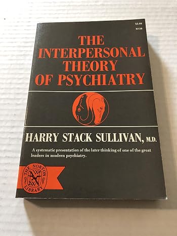 The interpersonal Theory of Psychiatry : Sullivan, Harry Stack M.D ...
