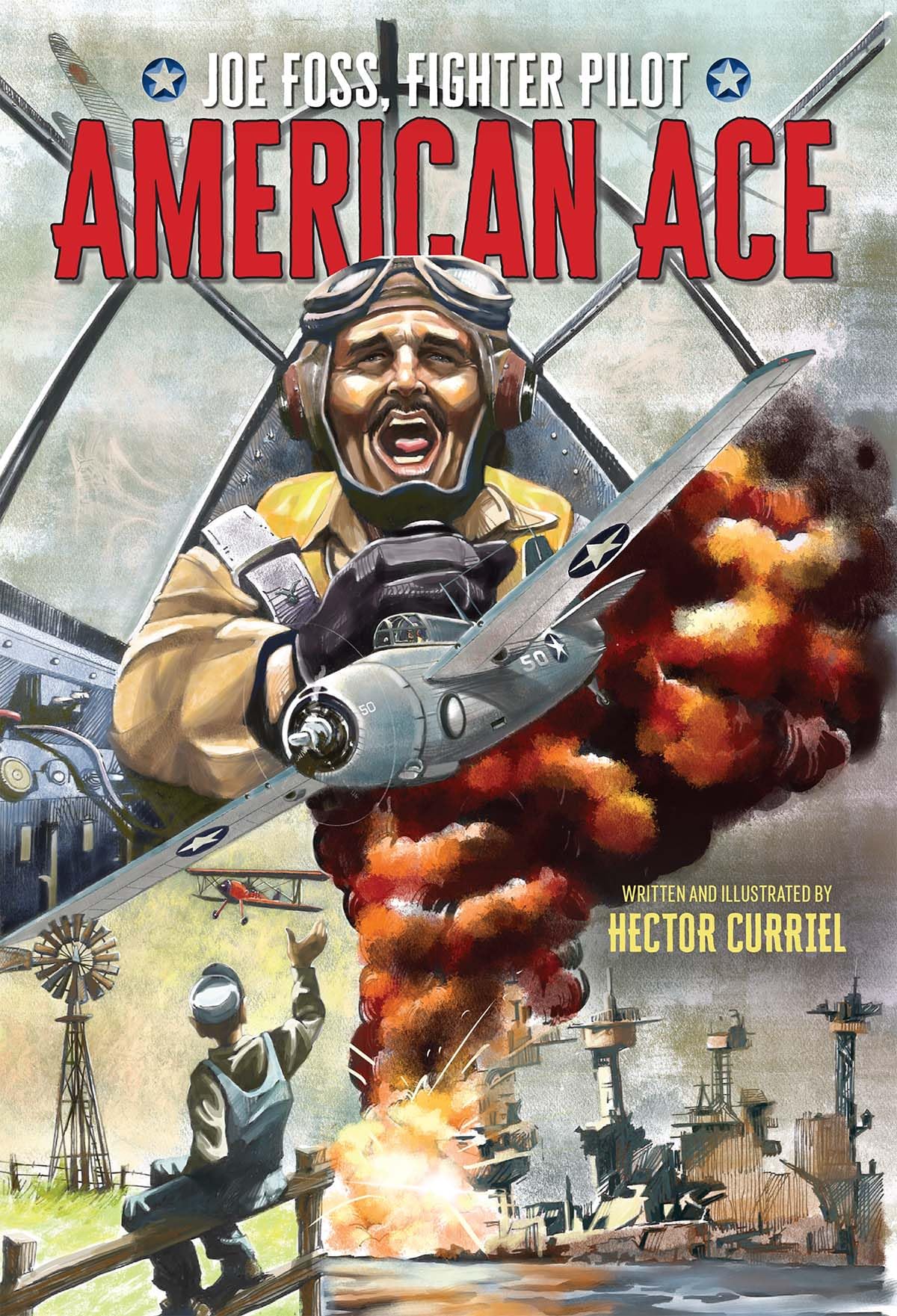 American Ace: Joe Foss, Fighter Pilot: Hector Curriel, Hector Curriel ...
