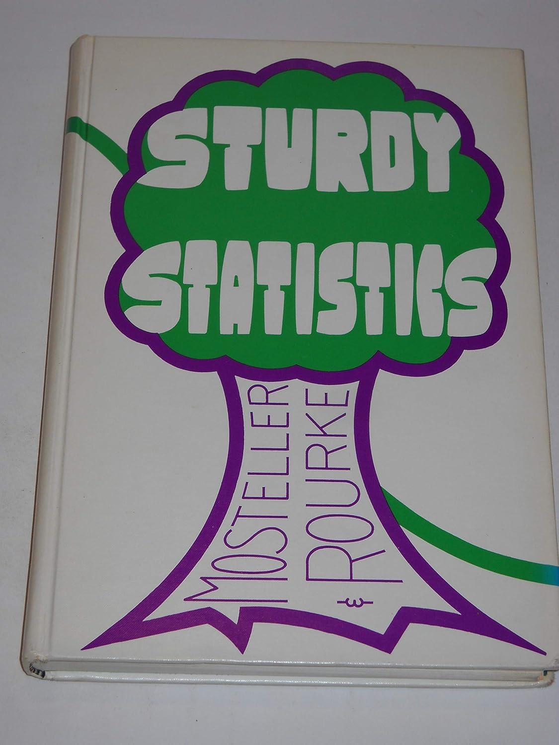 Sturdy Statistics: Nonparametrics & Order Statistics: Frederick Rourke ...
