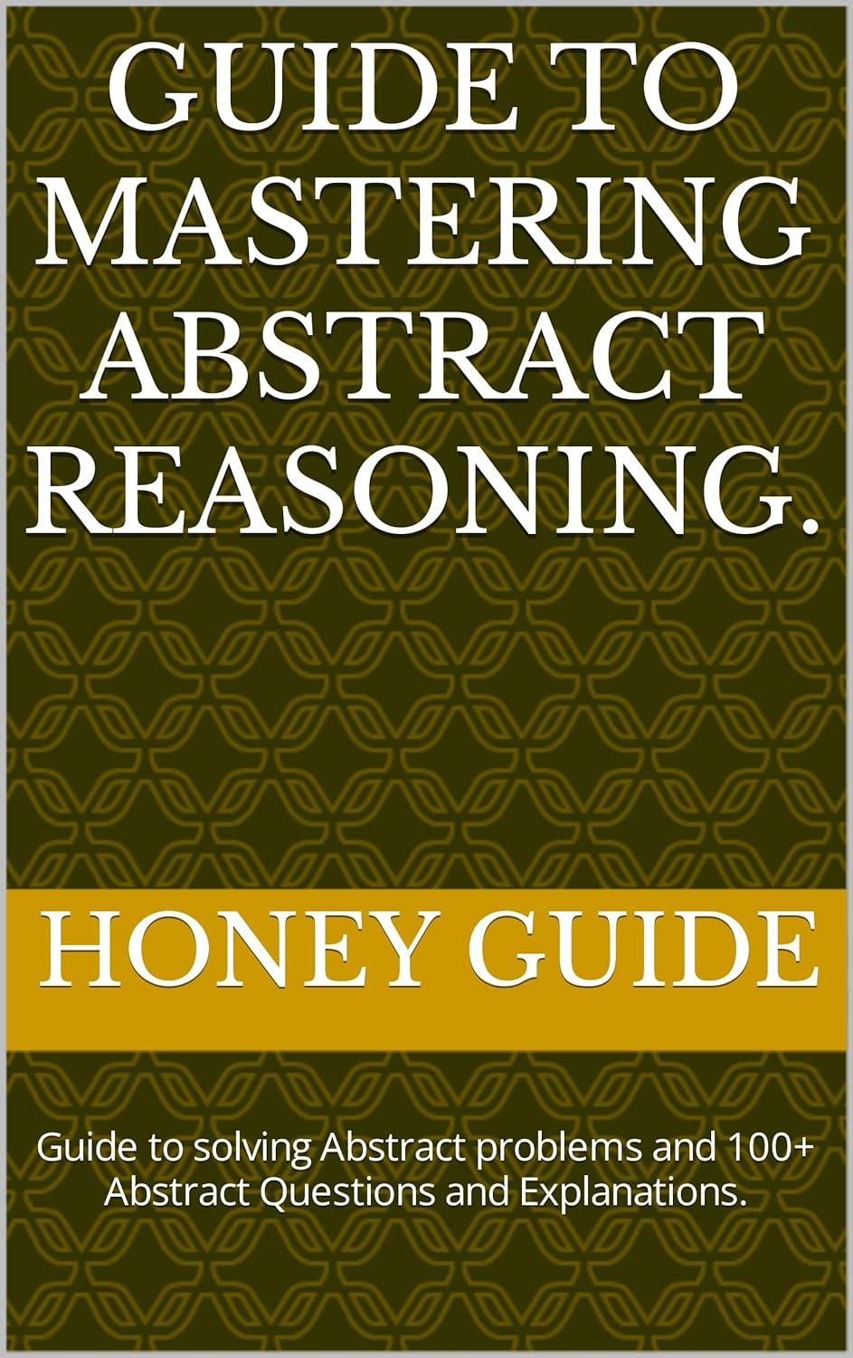 Amazon.com: Guide to Mastering Abstract Reasoning.: Guide to solving ...