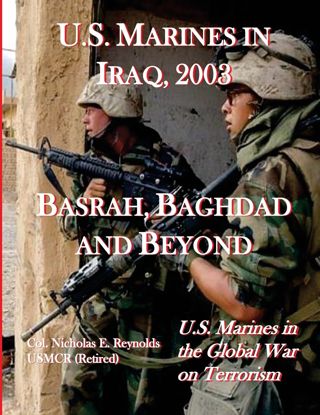 U.S. Marines in Iraq, 2003: Basrah, Baghdad and Beyond: Reynolds, Col ...