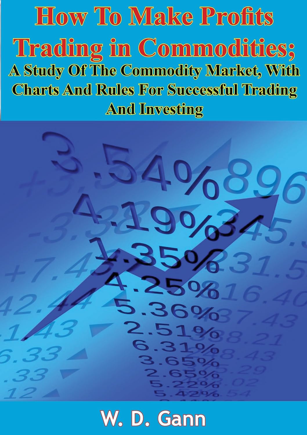Amazon.com: How To Make Profits Trading in Commodities: A Study Of The ...