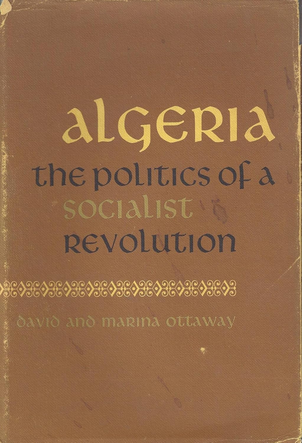Amazon.com: Algeria: The Politics of a Socialist Revolution ...