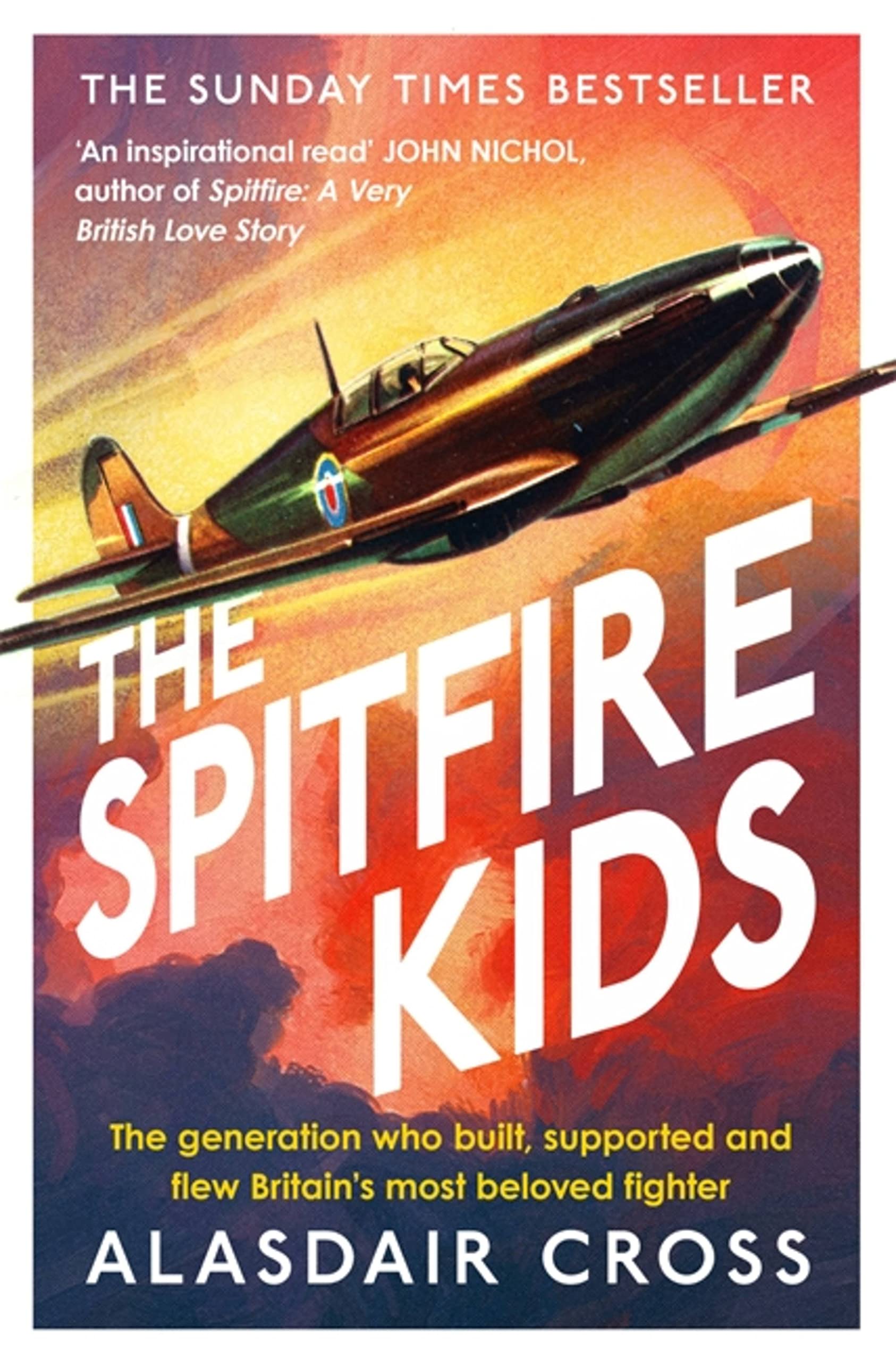 The Spitfire Kids: The generation who built, supported and flew Britain ...