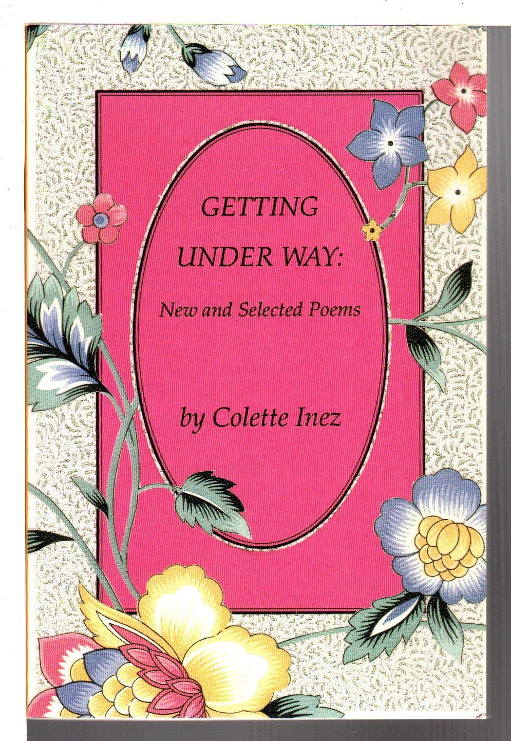 Getting Under Way: New & Selected Poems: Inez, Colette: 9780934257602 ...