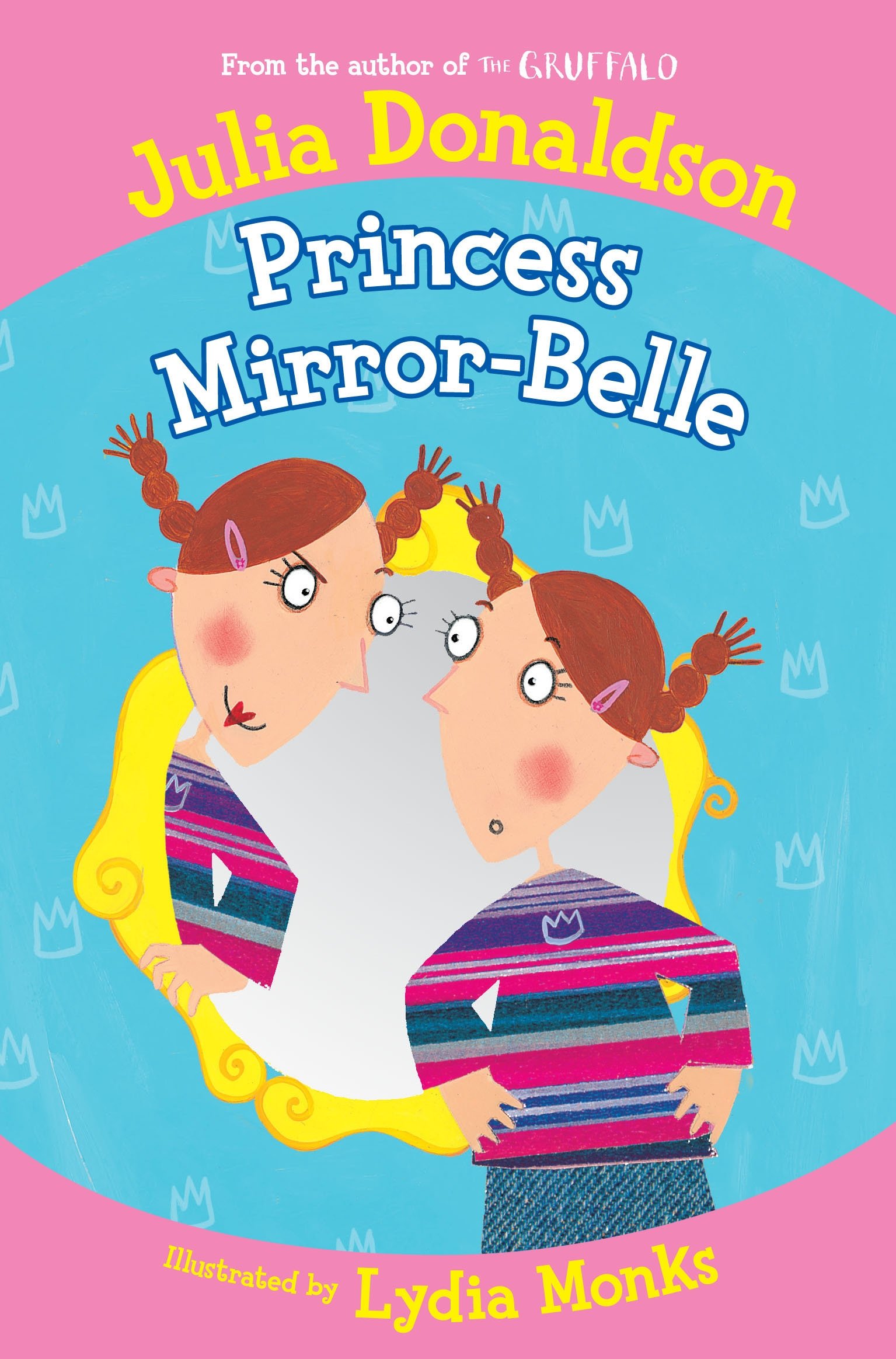 Princess Mirror-Belle : Donaldson, Julia, Monks, Lydia: Amazon.co.uk: Books