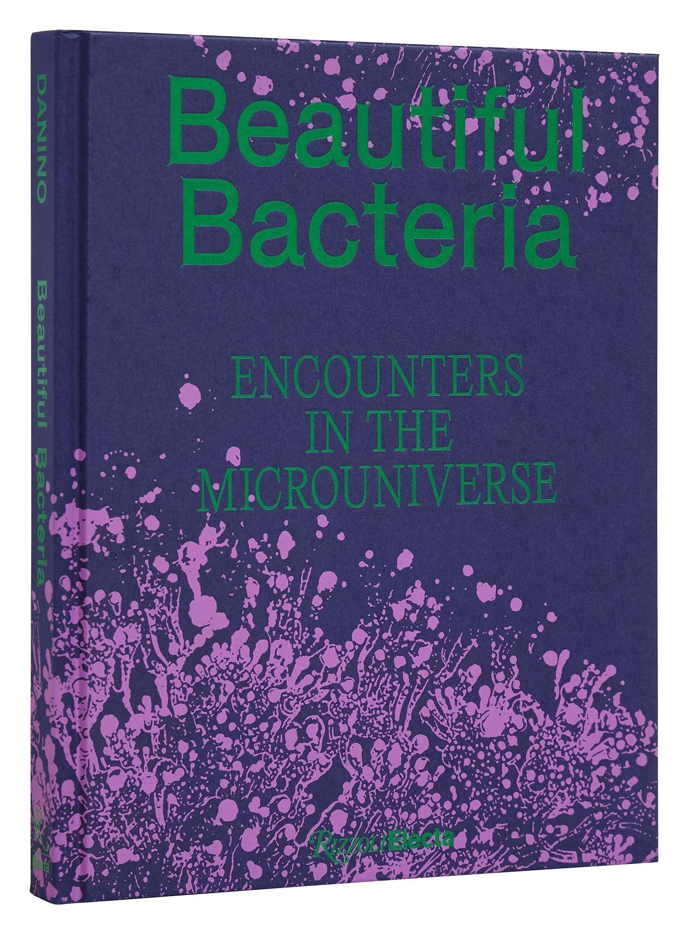 Beautiful Bacteria: Encounters in the Microuniverse : Danino, Tal ...