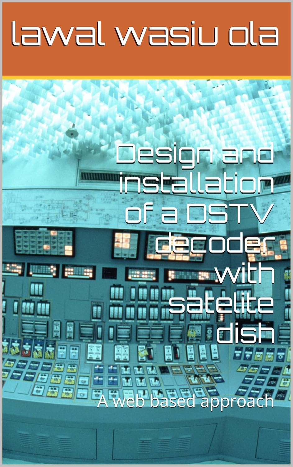 Amazon.com: Design and installation of a DSTV decoder with satelite ...