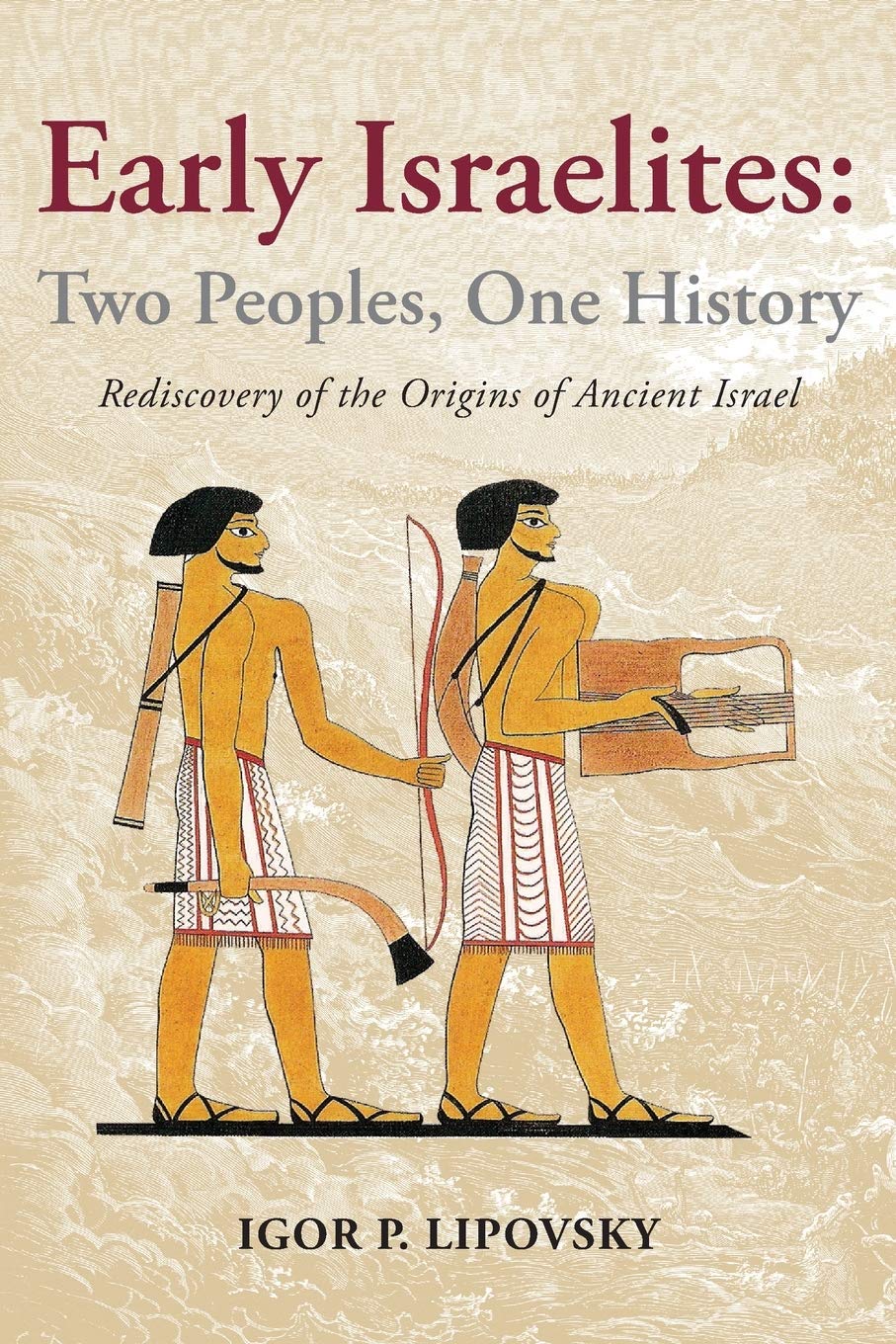 Early Israelites: Two Peoples, One History: Rediscovery of the Origins ...