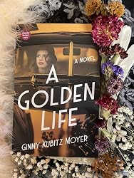 Amazon.com: A Golden Life: A Novel: 9781647427221: Kubitz Moyer, Ginny ...