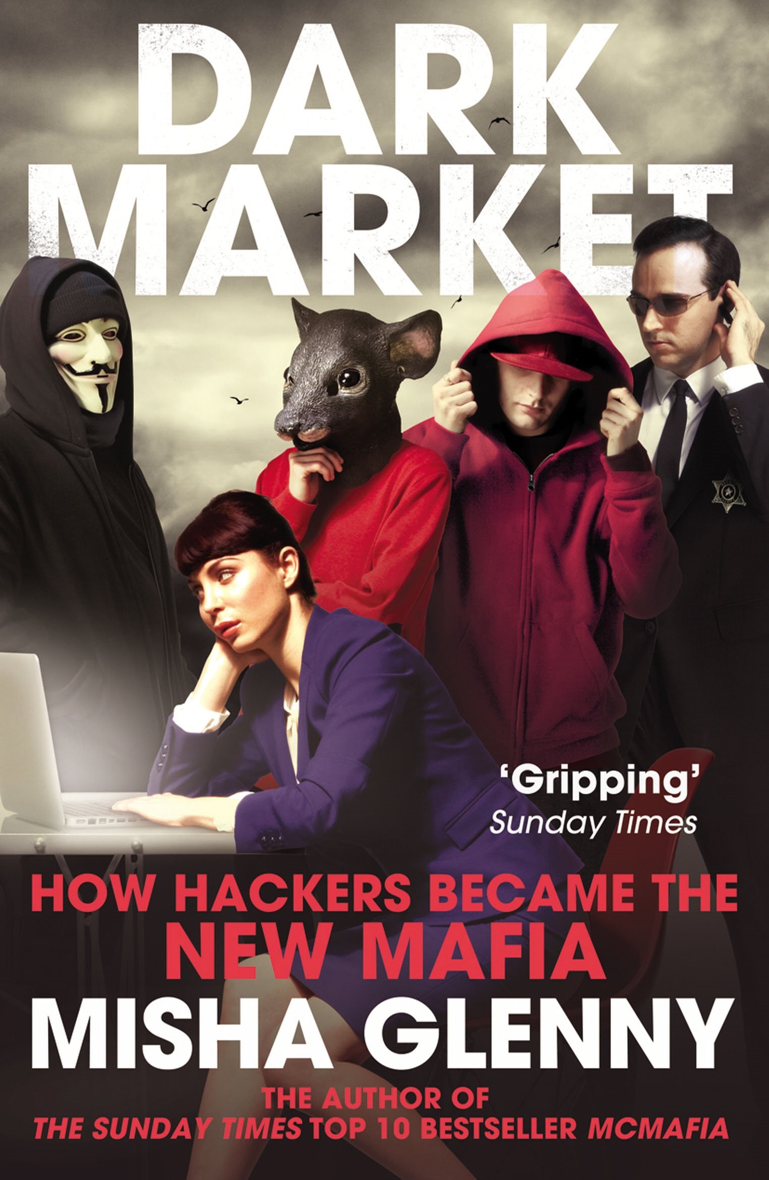 DarkMarket: How Hackers Became the New Mafia: Amazon.co.uk: Glenny ...