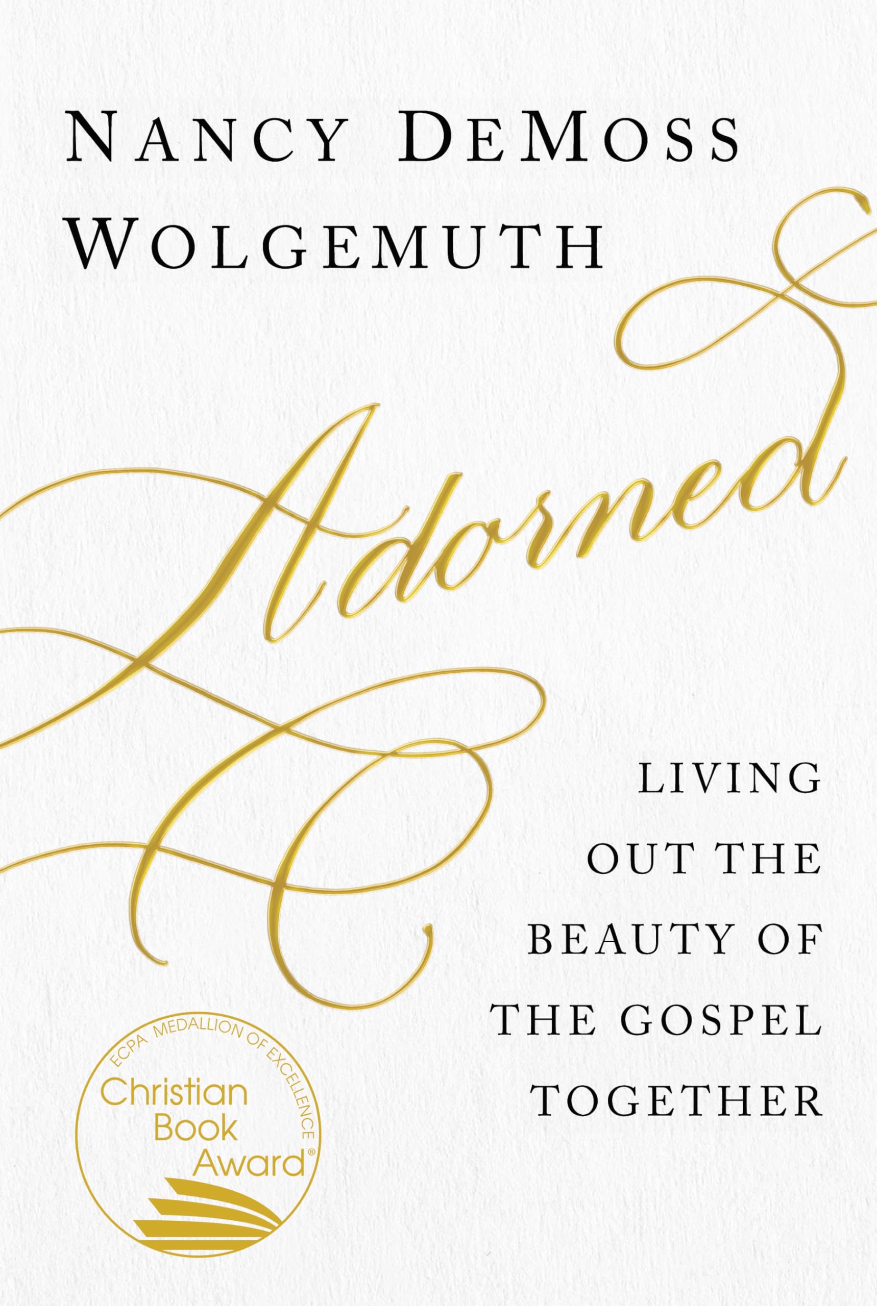 Adorned: Living Out the Beauty of the Gospel Together: Wolgemuth, Nancy ...