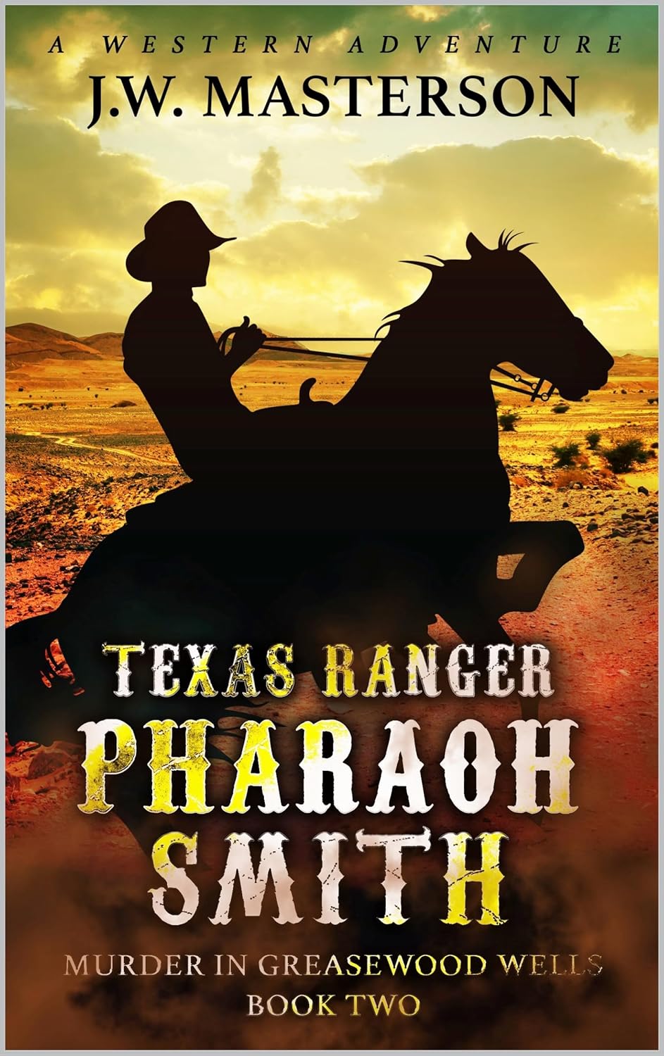 Texas Ranger Pharaoh Smith: Murder In Greasewood Wells: A Western ...