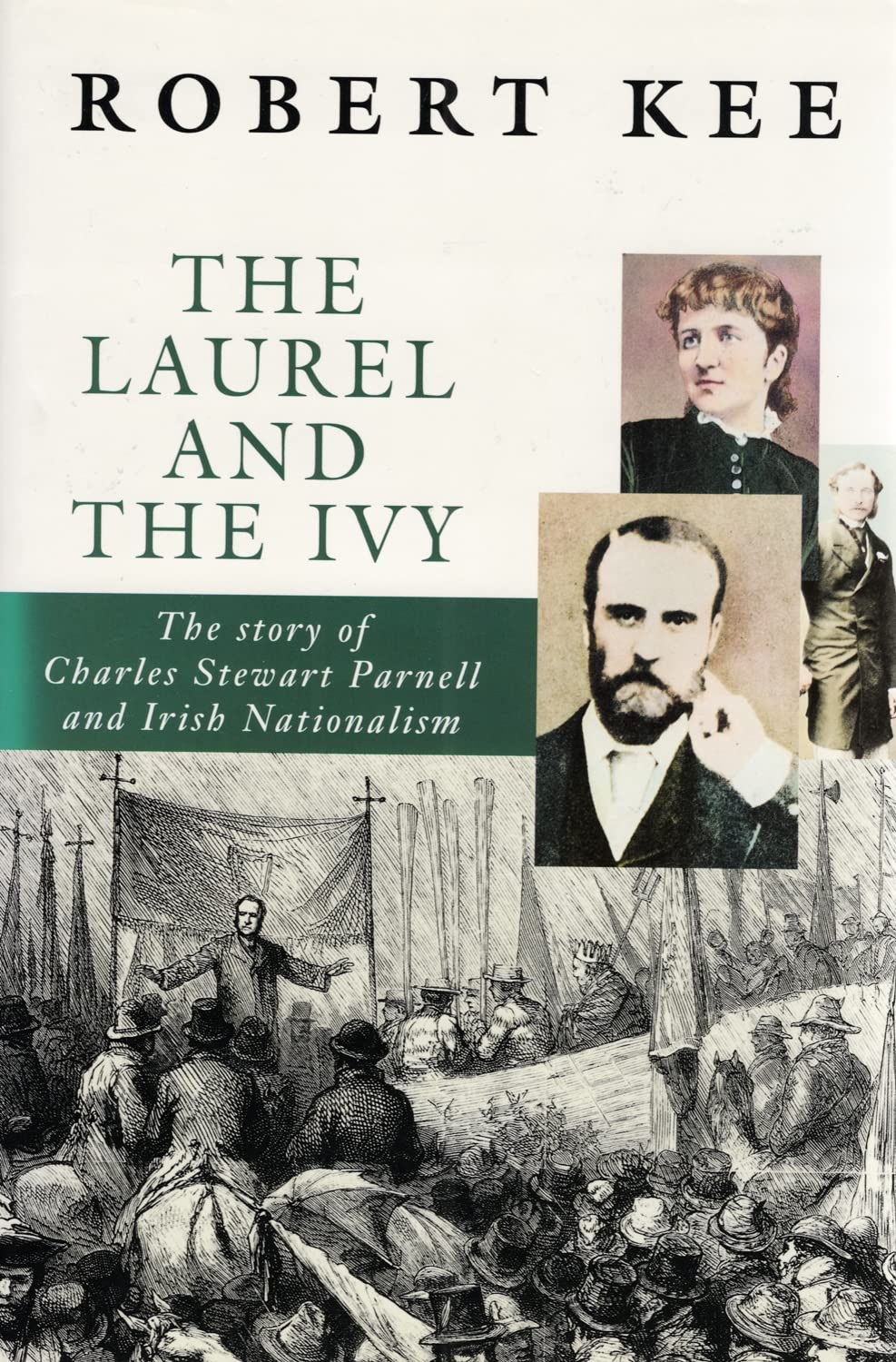 The Laurel and the Ivy: The Story of Charles Stewart Parnell and Irish ...