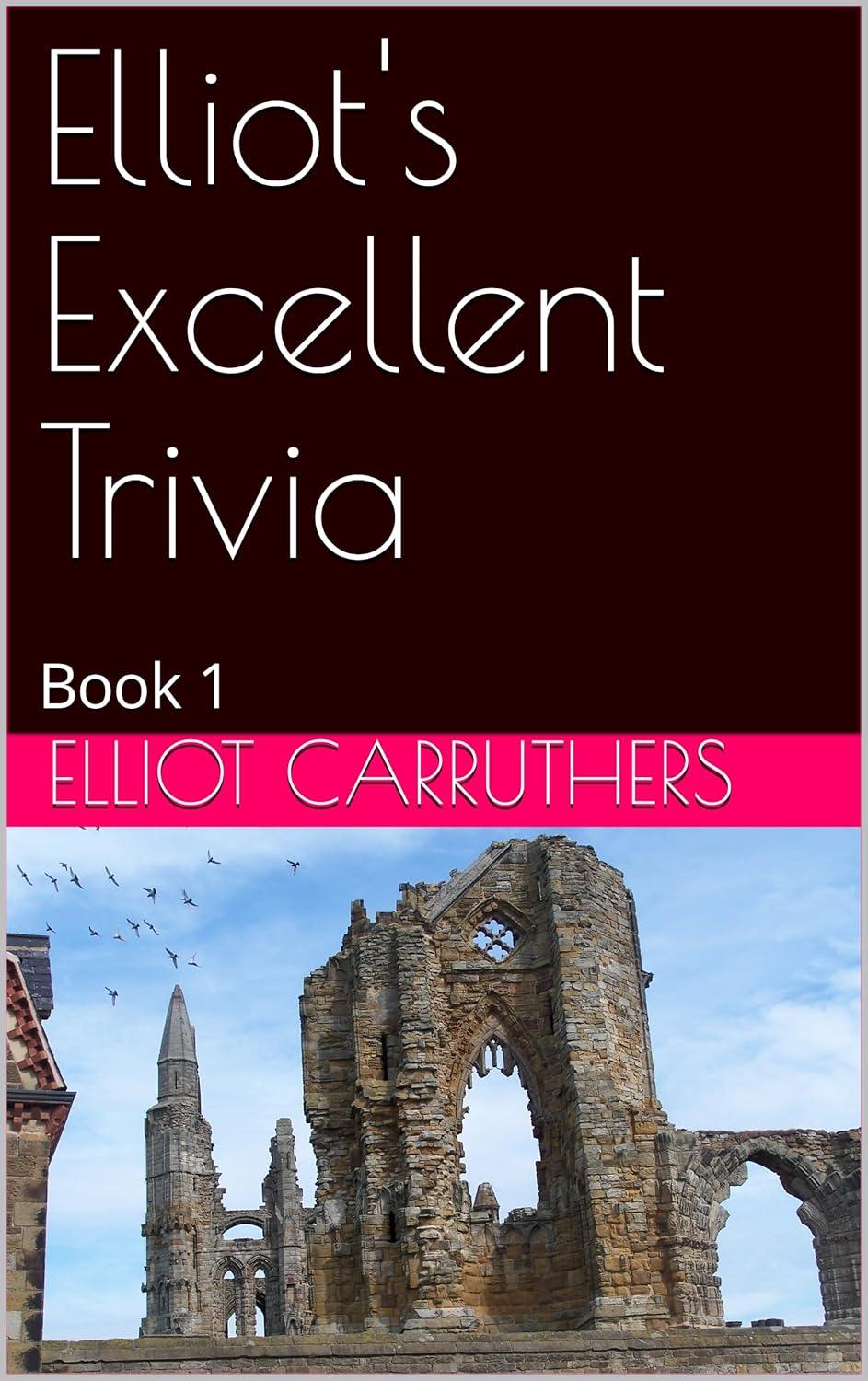 Elliot's Excellent Trivia: Book 1 (Elliot's Excellent Trivia Book ...