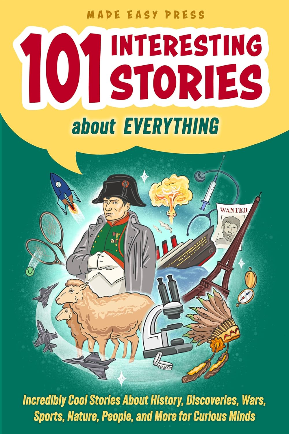 101 Interesting Stories About Everything: Incredibly Cool Anecdotes ...