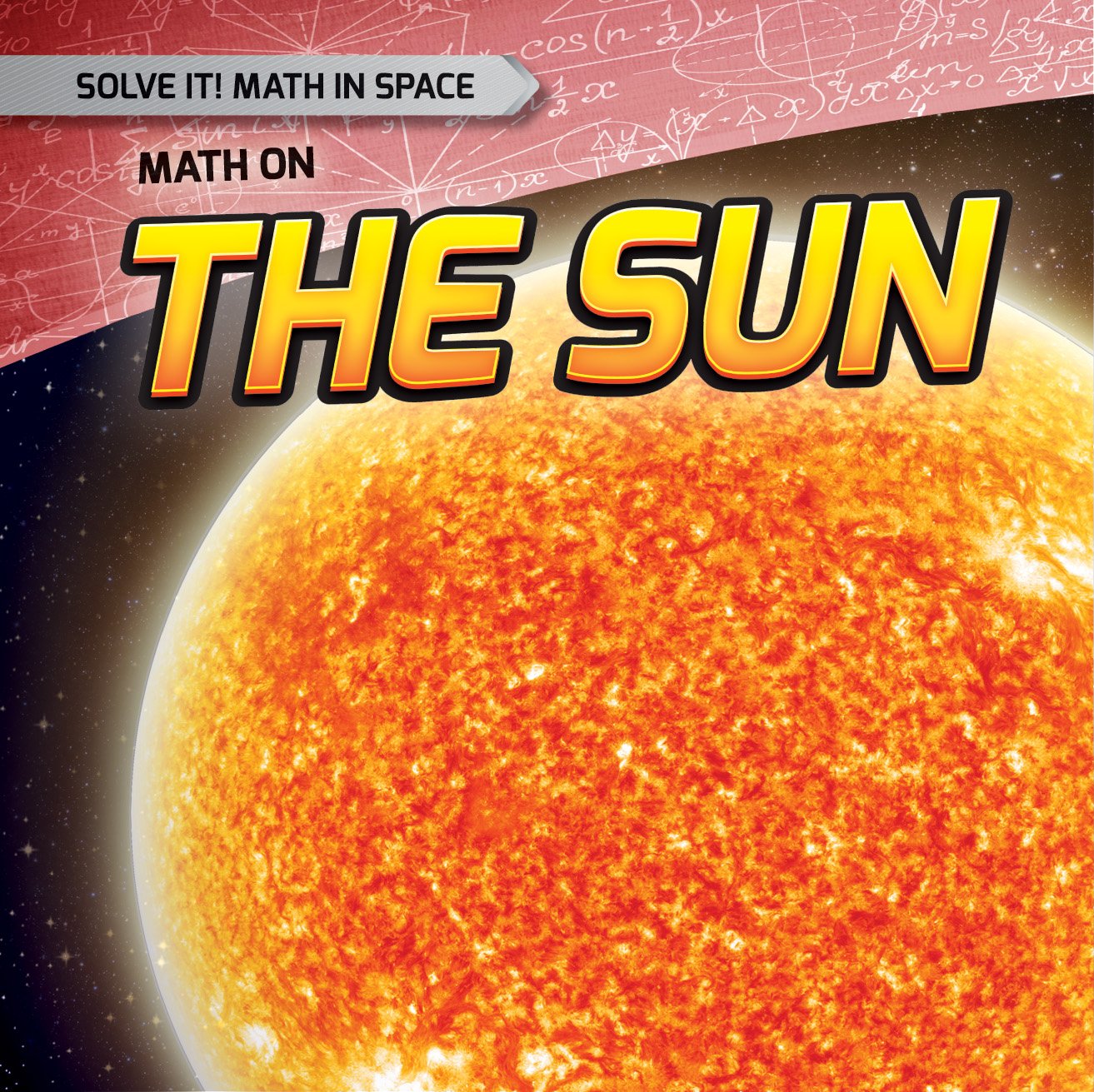 Math on the Sun (Solve It! Math in Space): Ponka, Katherine ...