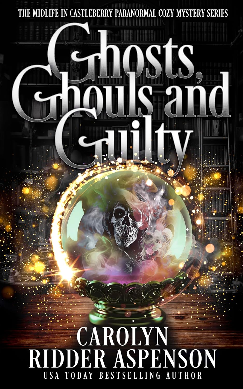 Ghosts, Ghouls and Guilty: A Midlife in Castleberry Paranormal Cozy ...