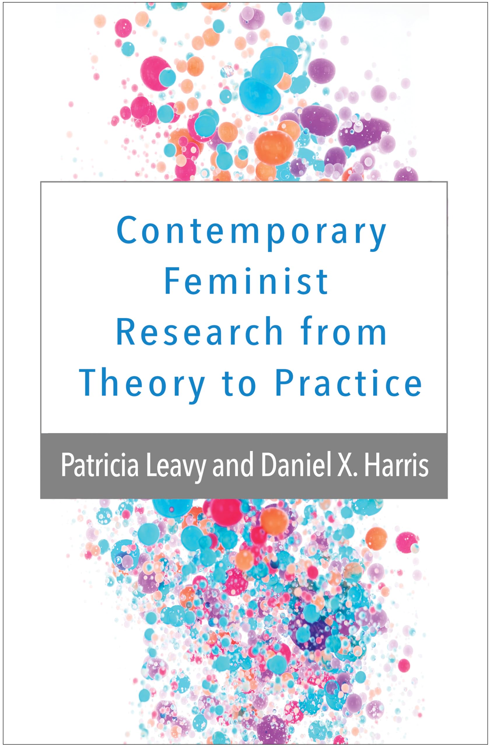 Contemporary Feminist Research from Theory to Practice: Leavy, Patricia ...