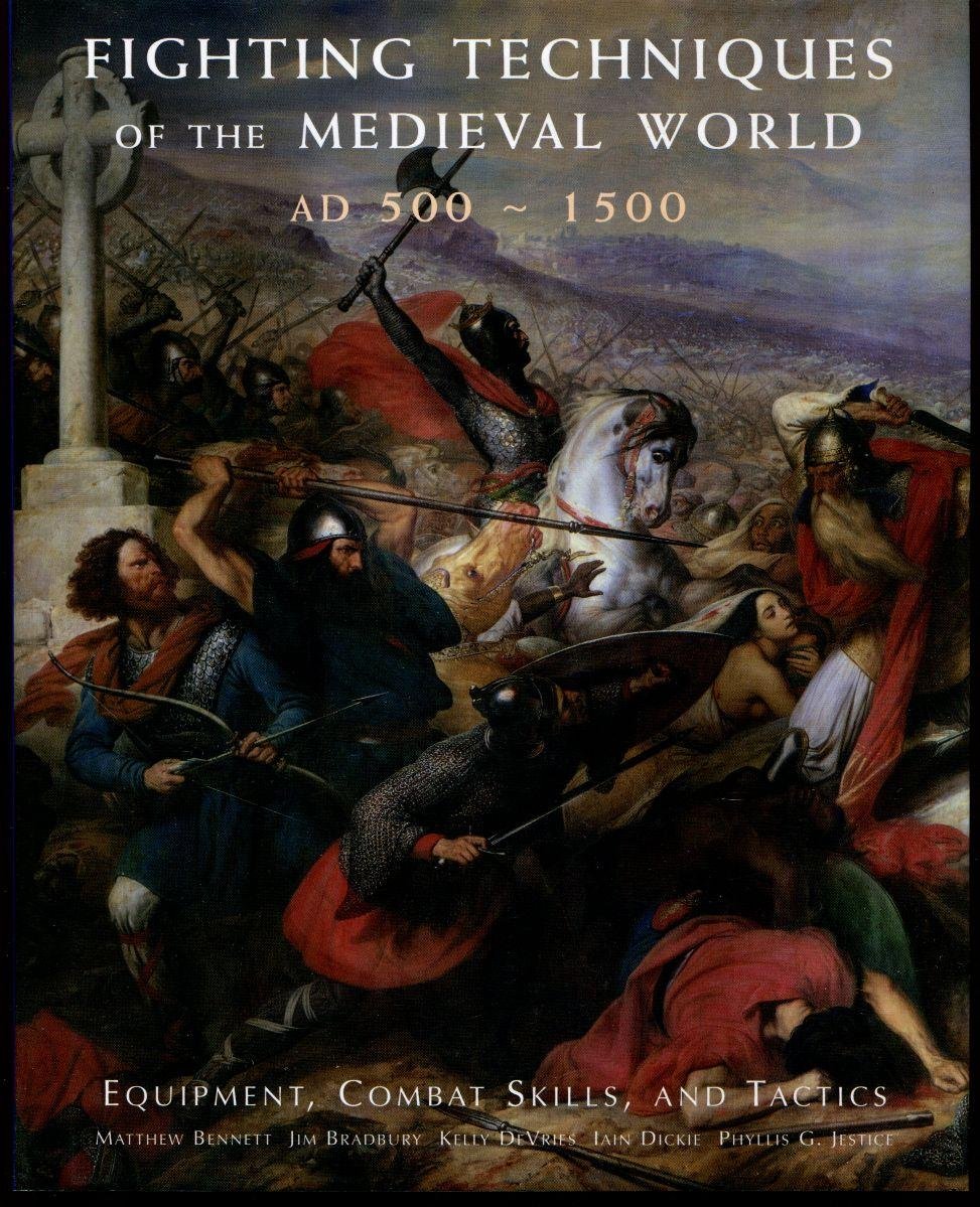 Fighting Techniques of the Medieval World AD 500-1500: Bennett, Matthew ...