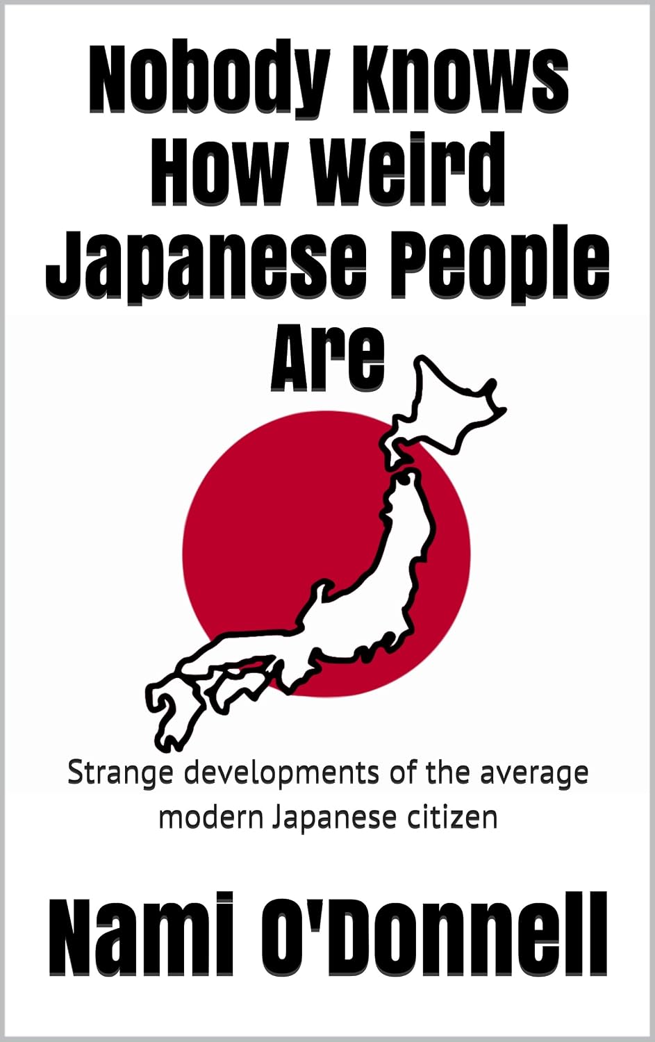 Amazon.com: Nobody Knows How Weird Japanese People Are: Strange ...