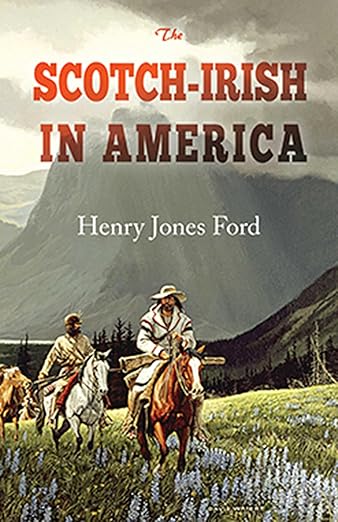 Amazon.com: The Scotch-Irish in America eBook : Ford, Henry Jones ...