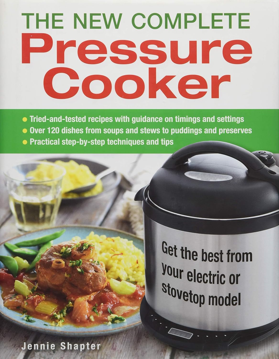 The New Complete Pressure Cooker: Get The Best From Your Electric Or ...