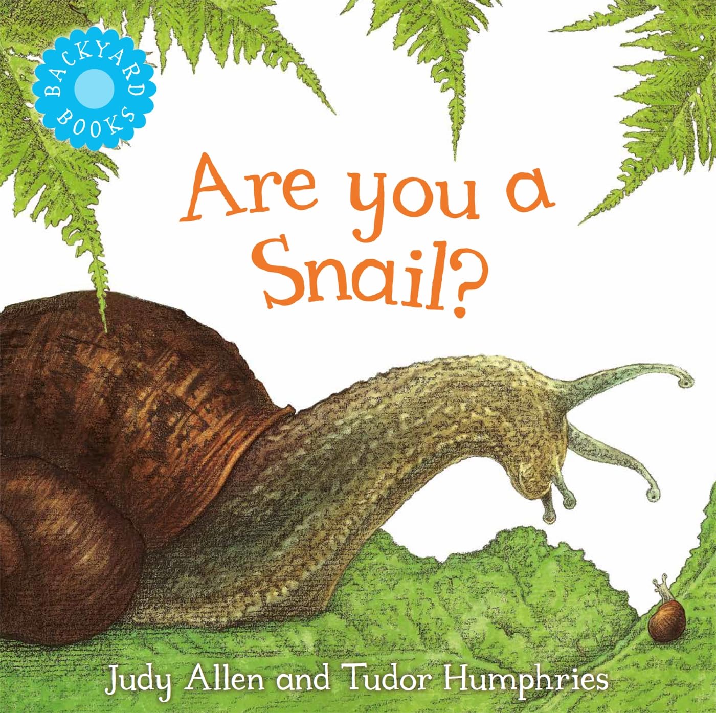 Are You a Snail? (Backyard Books): Allen, Judy, Humphries, Tudor ...