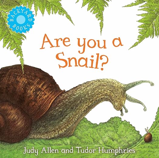 Are You a Snail? (Backyard Books): Allen, Judy, Humphries, Tudor ...