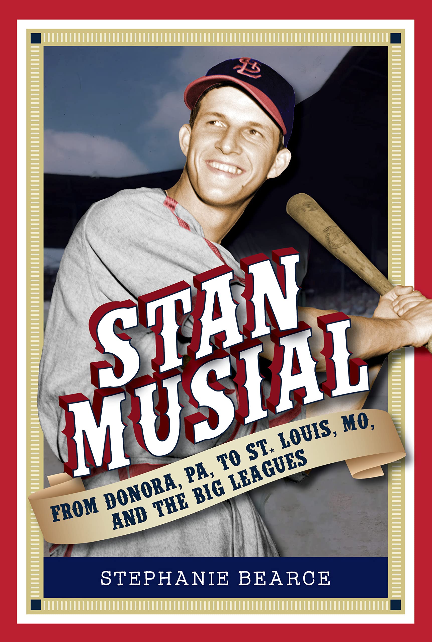 Stan Musial: From Donora, PA, to St. Louis, MO, and the Big Leagues ...