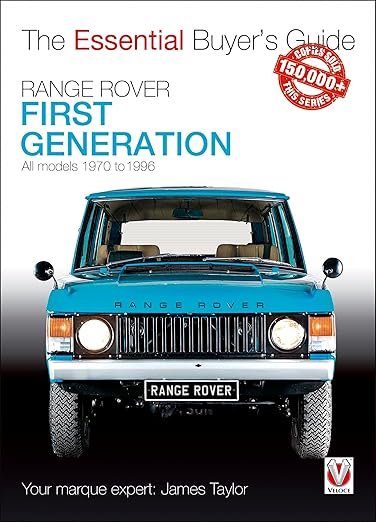 Range Rover First Generation: All Models 1970 to 1996 : Taylor, James ...