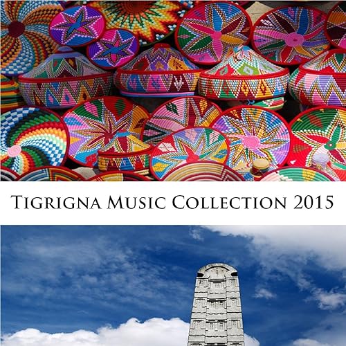 Tigrigna Music Collection 2015 by Baheli Tigray on Amazon Music ...