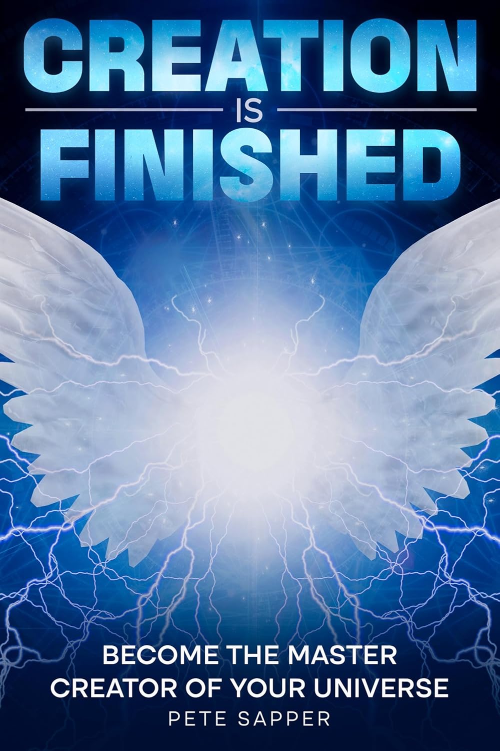 Amazon.com: Creation is Finished: Become the Master Creator of your Universe eBook : Sapper ...