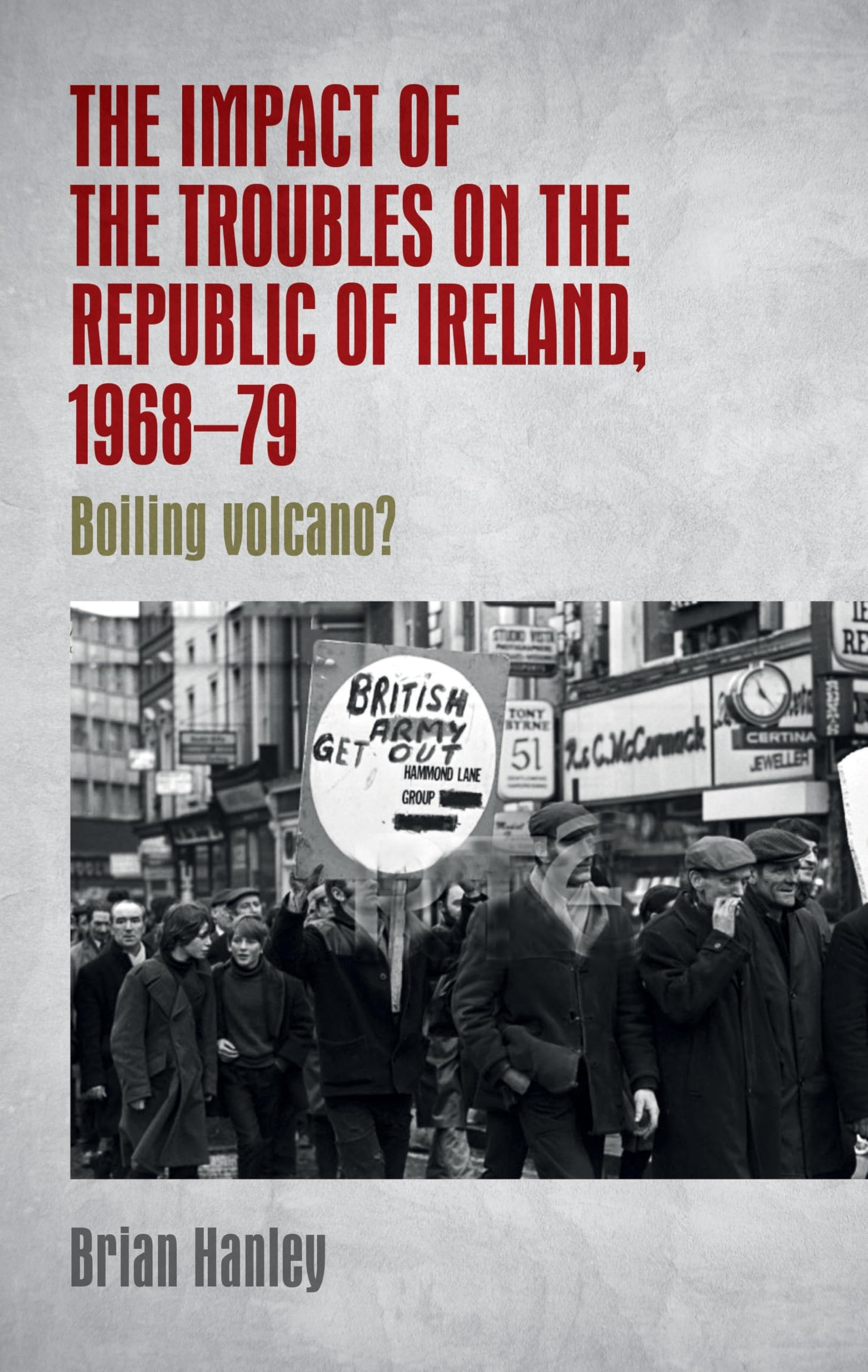 The impact of the Troubles on the Republic of Ireland, 1968–79: Hanley ...
