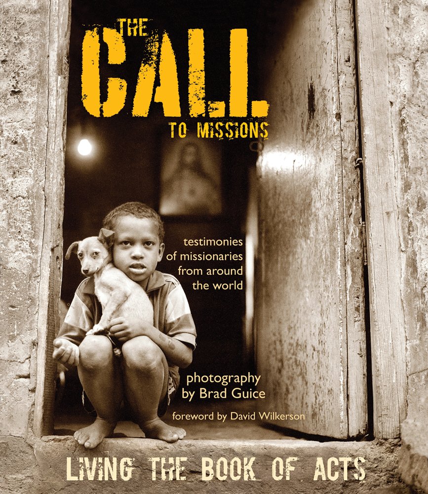 The Call to Missions, Living the Book of Acts, Testimonies of ...