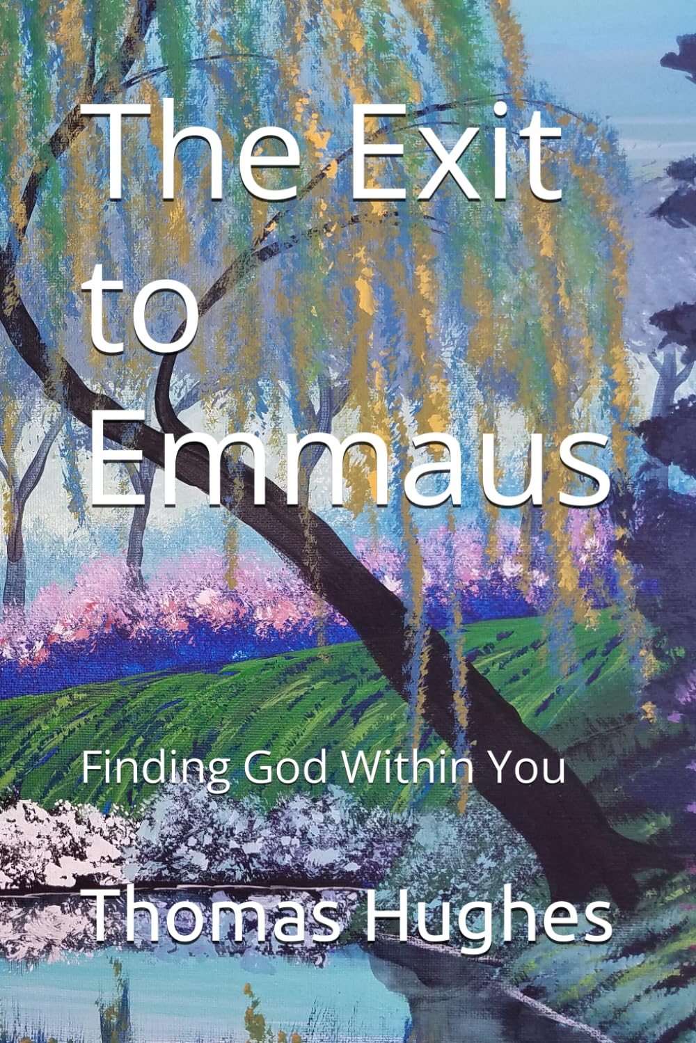 The Exit to Emmaus: Finding God Within You: Hughes, Thomas E ...
