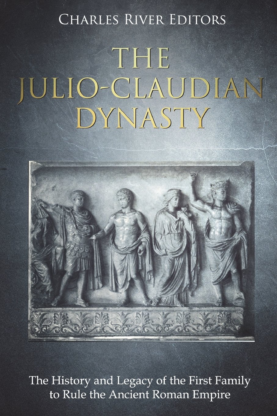 Buy The Julio-Claudian Dynasty: The History and Legacy of the First ...