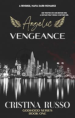 Angelic Vengeance: A Revenge, Mafia Dark Romance (GodHood Book 1) - Kindle edition by Russo ...