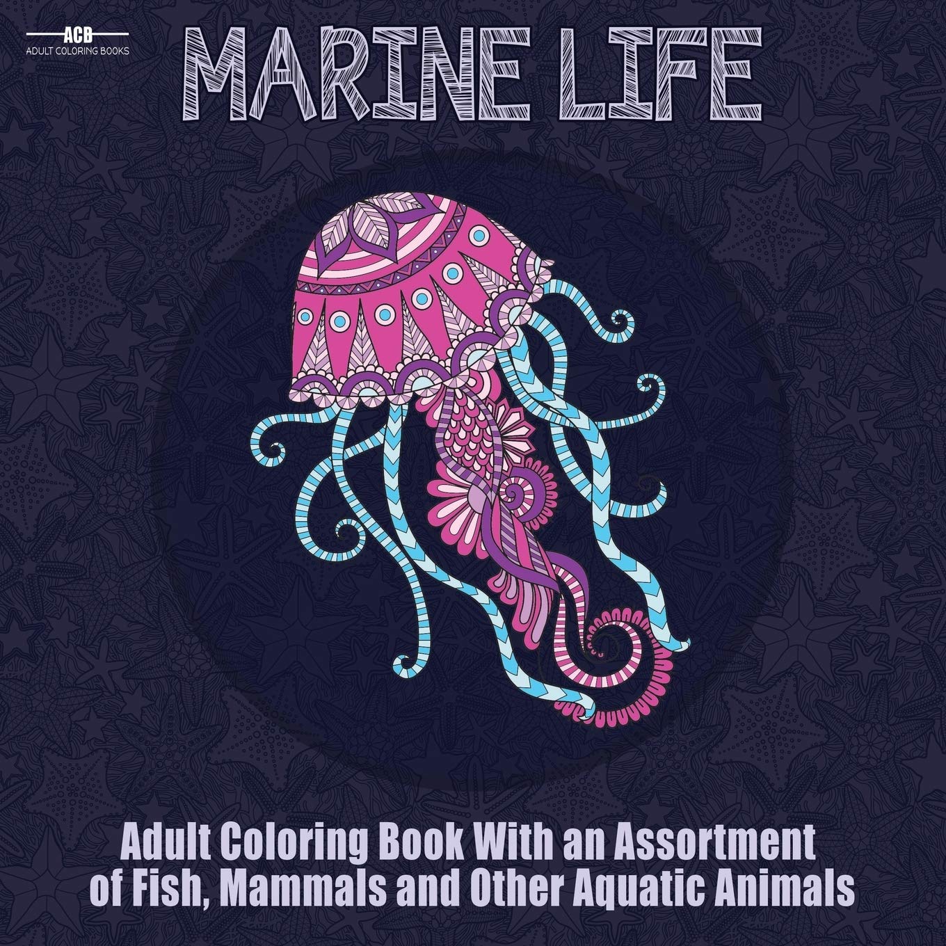 Amazon.com: Marine Life Adult Coloring Book: Aquatic Animals Coloring ...