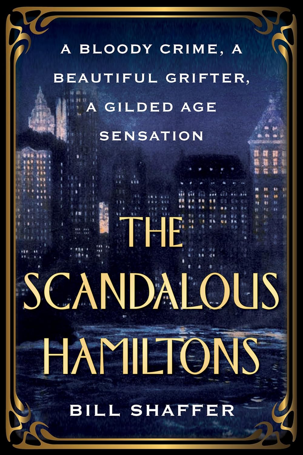 The Scandalous Hamiltons: A Bloody Crime, a Beautiful Grifter, a Gilded ...